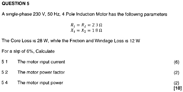 SOLVED: QUESTION 5 A single-phase 230 V, 50 Hz, 4 Pole Induction Motor ...