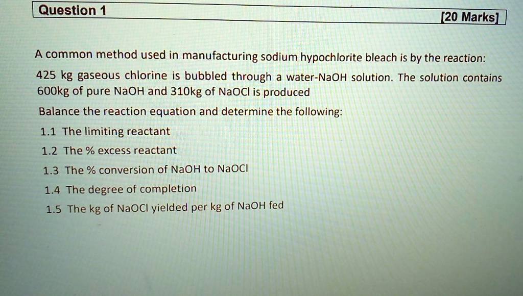 SOLVED: A common method used in manufacturing sodium hypochlorite bleach is by the reaction: 425 ...
