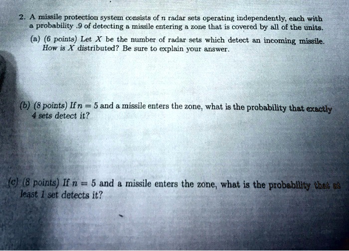 SOLVED: A missile protection system consists of n radar sets operating independently, each with ...