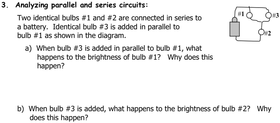 3. Analyzing parallel and series circuits: Two identical bulbs #1 and ...