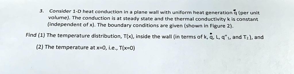 3. Consider 1-D heat conduction in a plane wall with uniform heat ...