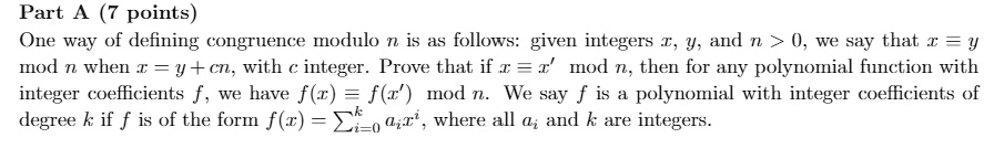 SOLVED: Part A (5 points): One way of defining congruence modulo n is as follows: given integers ...