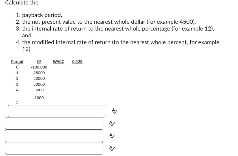 SOLVED: Calculate the payback period, the net present value to the nearest whole dollar (for ...