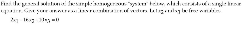 VIDEO solution: Find the general solution of the simple homogeneous ...