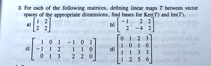 3 for each of the following matrices defining linear maps t between ...