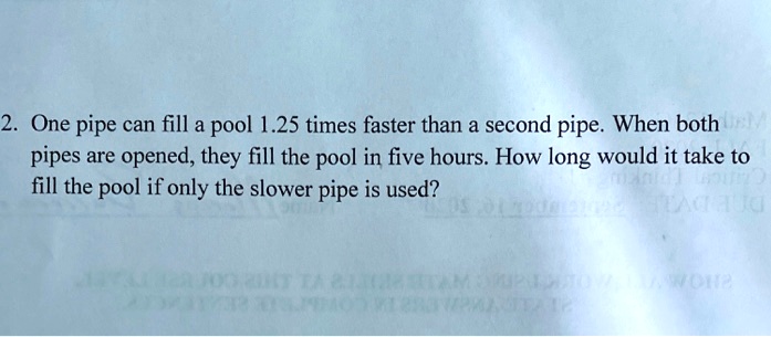 SOLVED: One pipe can fill a pool 1.25 times faster than a second pipe ...