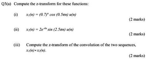 SOLVED: Q3(a Compute the z-transform for these functions: (i) xn=(0.7 ...