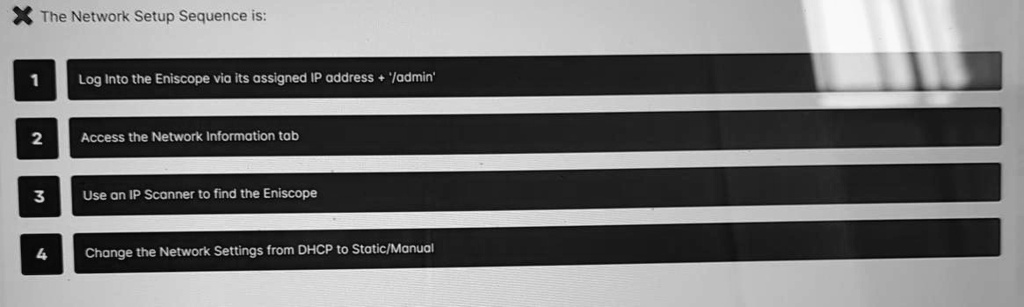 The Network Setup Sequence is: 1 Log Into the Eniscope via its assigned ...