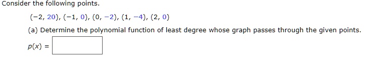 SOLVED: Consider the following points (-2, 20), (-1, 0), (0, 2), (1, -4), (2, 0). Determine the ...