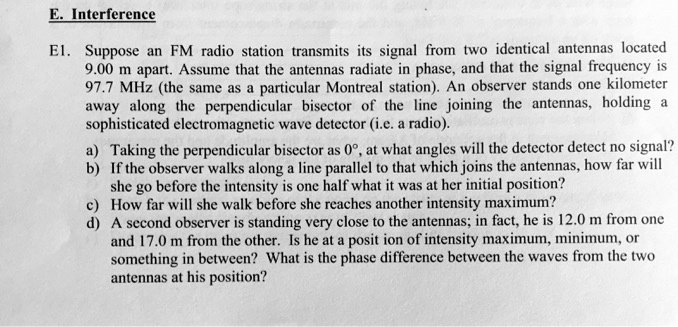 E. Interference El. Suppose an FM radio station transmits its signal ...