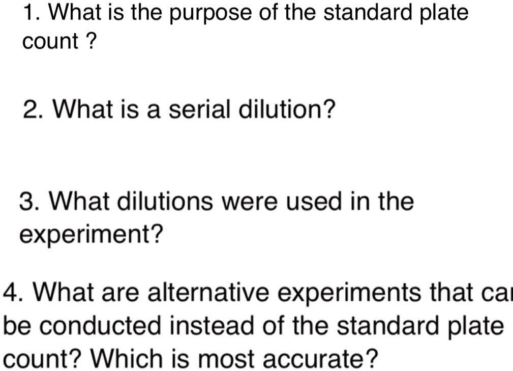 1. What is the purpose of the standard plate count? 2. What is a serial ...
