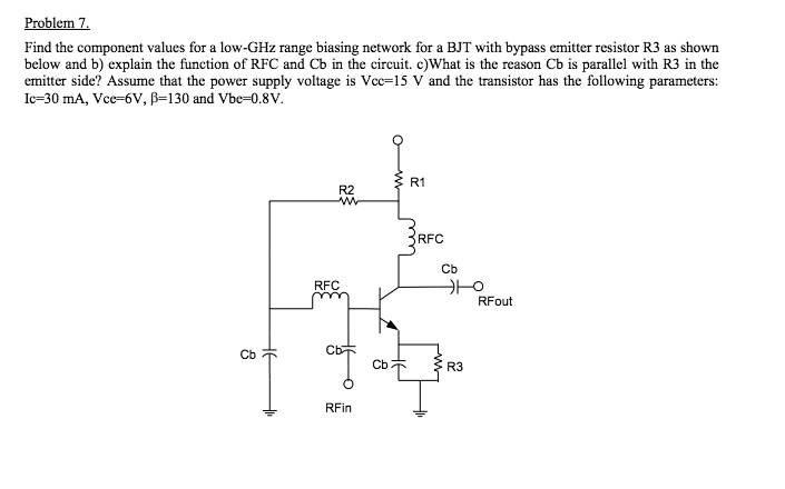 SOLVED: Problem 7. Find the component values for a low-GHz range biasing network for a BJT with ...