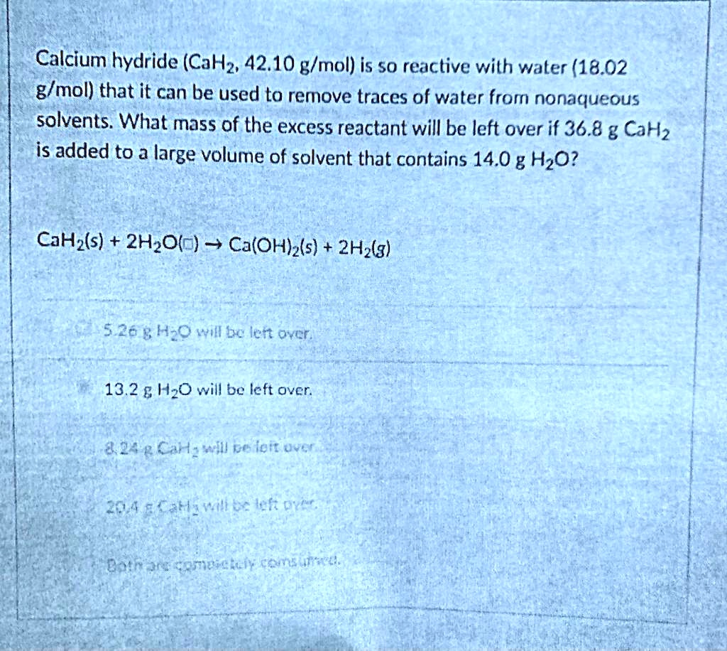calcium hydride cahz 4210 gmol is s0 reactive with water 1802 gmol that ...