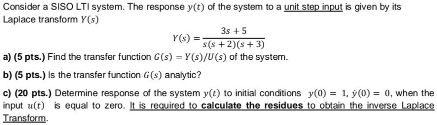 SOLVED: Consider a SISO LTI system.The response y(t) of the system to a unit step input is given ...