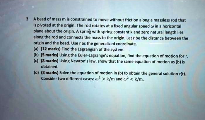 SOLVED: A bead of mass m is constrained to move without friction along a massless rod that is ...