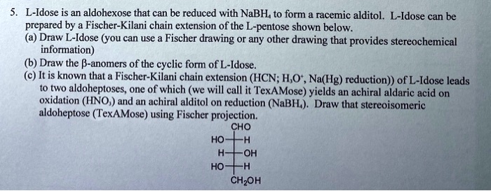 SOLVED: L-Idose is an aldohexose that can be reduced with NaBH to form ...