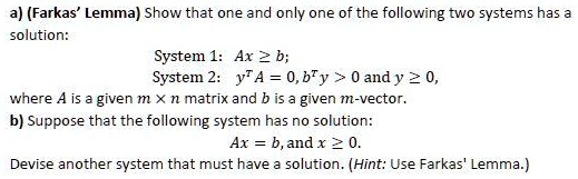 a farkas lemma show that one and only one of the following iwo systems has solution system 1 ax ...