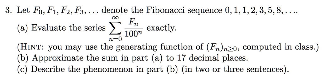 SOLVED: Let Fo, Fi, Fz, F3, denote the Fibonacci sequence 0, 1, 1, 2, 3, 5, 8, Fn. (a) Evaluate ...