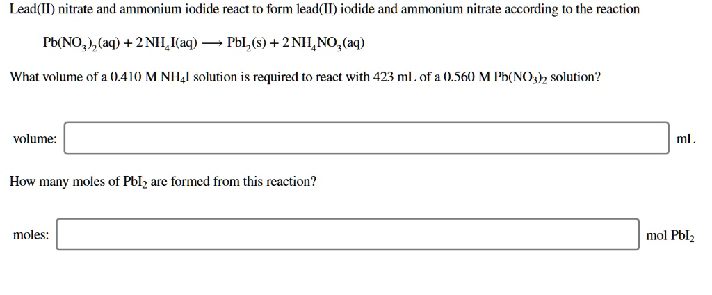SOLVED:Lead(II) nitrate and ammonium iodide react t0 form lead(I ... SOLVED:Lead(II) nitrate and ammonium iodide react t0 form lead(I ...