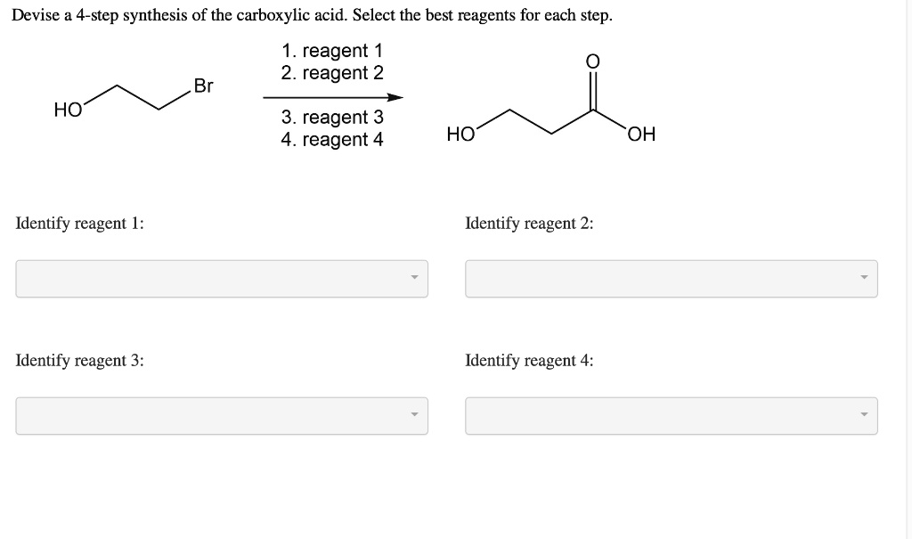 SOLVED: Devise a 4-step synthesis of the carboxylic acid. Select the best reagents for each step ...