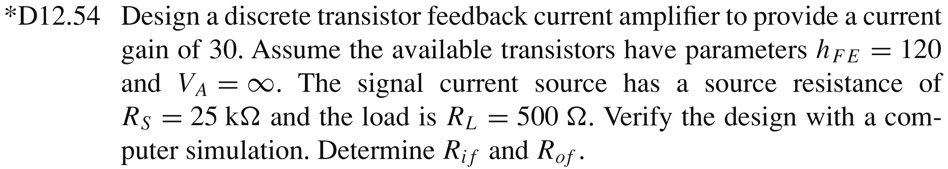 *D12.54 Design a discrete transistor feedback current amplifier to ...