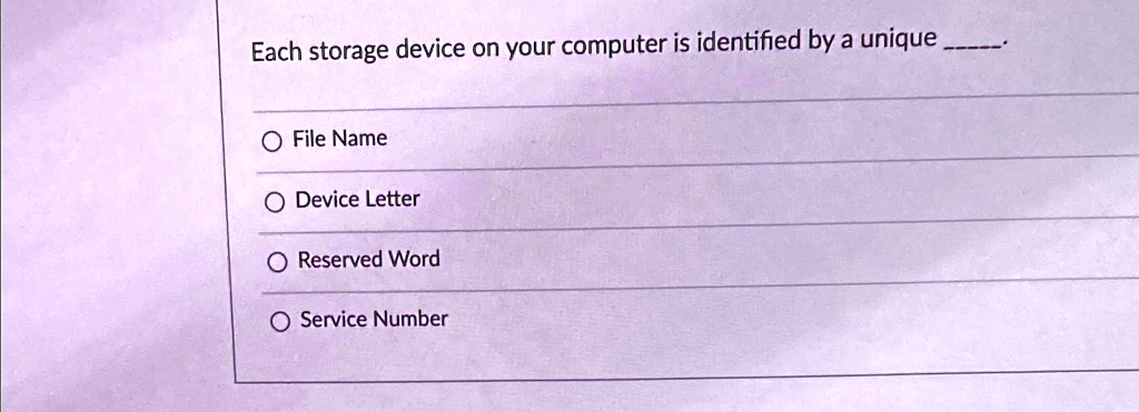 [GET ANSWER] Each storage device on your computer is identified by a ...