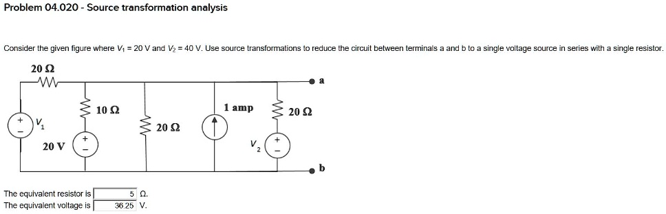 SOLVED: Problem 04.020 - Source Transformation Analysis Consider the given figure where V1 = 20 ...