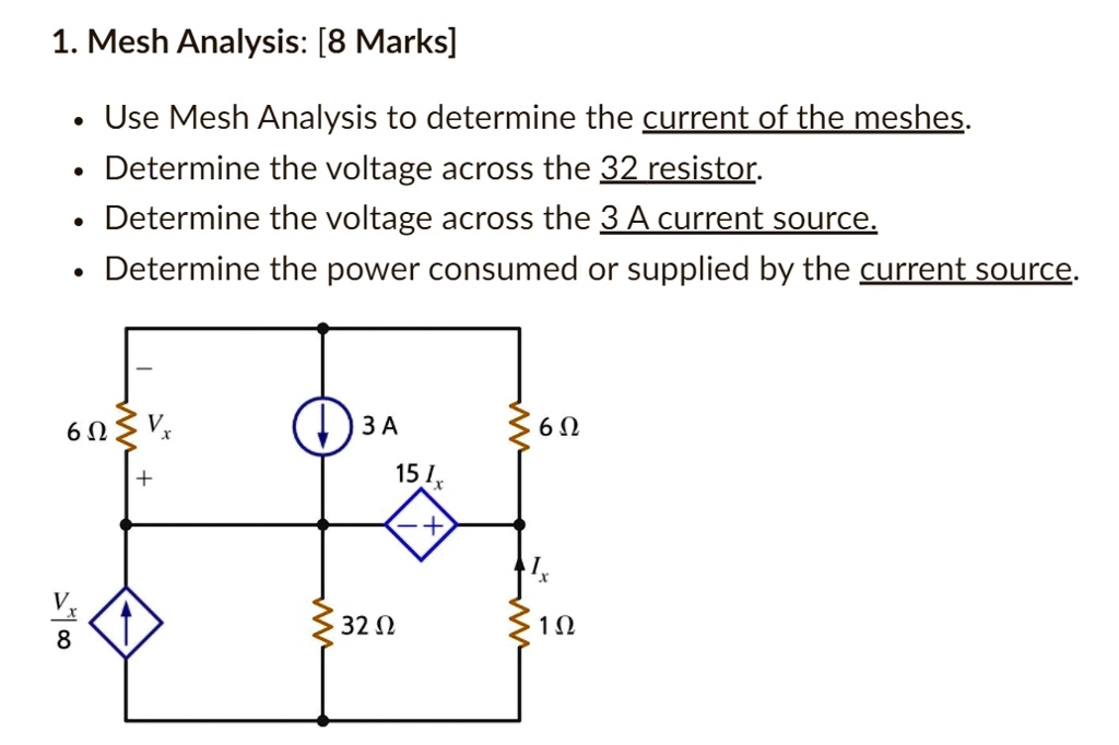 1. Mesh Analysis: [8 Marks] • Use Mesh Analysis to determine the current of the meshes ...