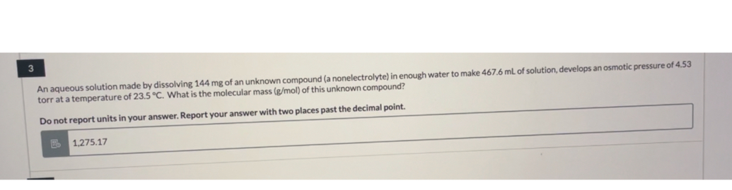 3 An aqueous solution made by dissolving 144 mg of an unknown compound (a nonelectrolyte) in ...