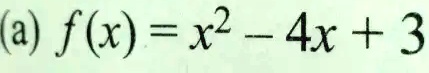 SOLVED: (a) f (x) =x2 4x + 3