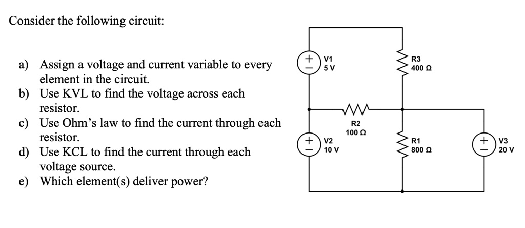 SOLVED: Consider the following circuit: a) Assign voltage and current variable to every element ...