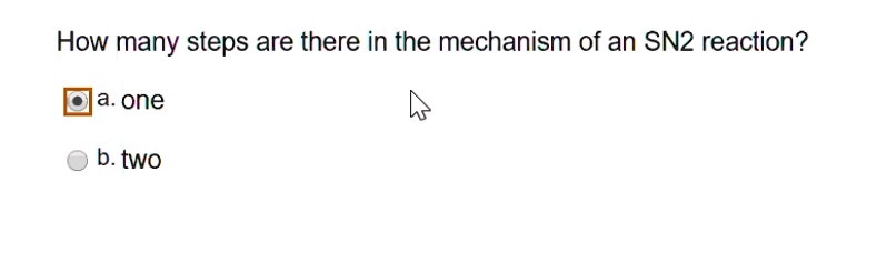 How many steps are there in the mechanism of an SN2 reaction? a. One b. two