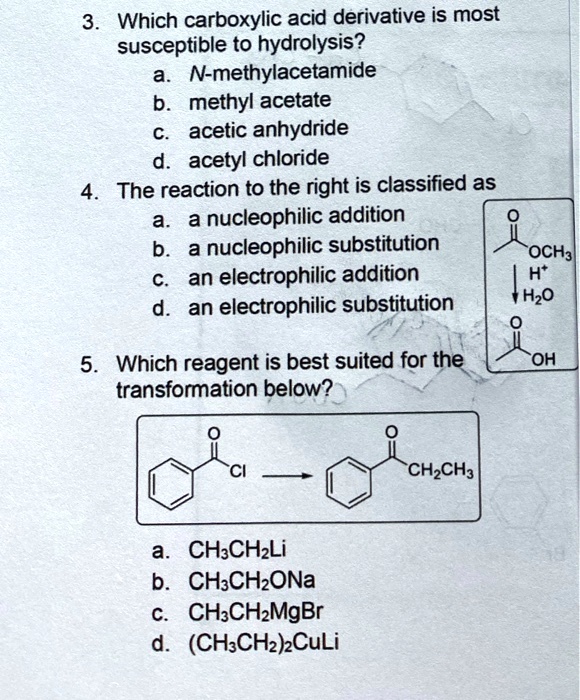 SOLVED: 3 Which carboxylic acid derivative is most susceptible to ...