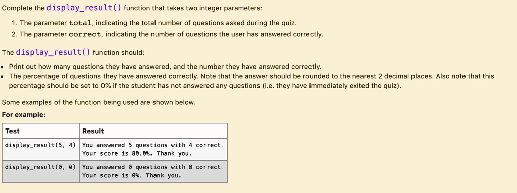 SOLVED: in python please Complete the displayresult( function that takes two integer parameters ...
