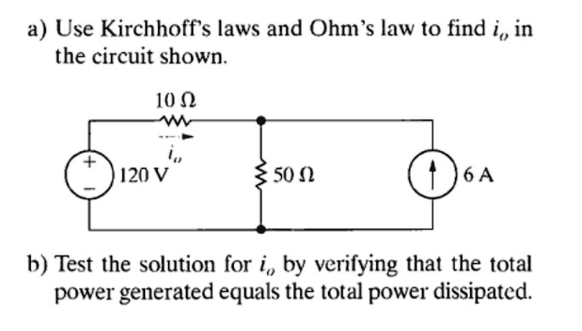 SOLVED: a) Use Kirchhoff's laws and Ohm s law to find i, in the circuit ...