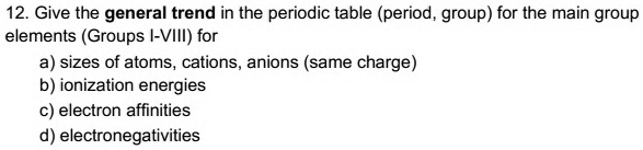 SOLVED: 12. Give the general trend in the periodic table (period, group ...
