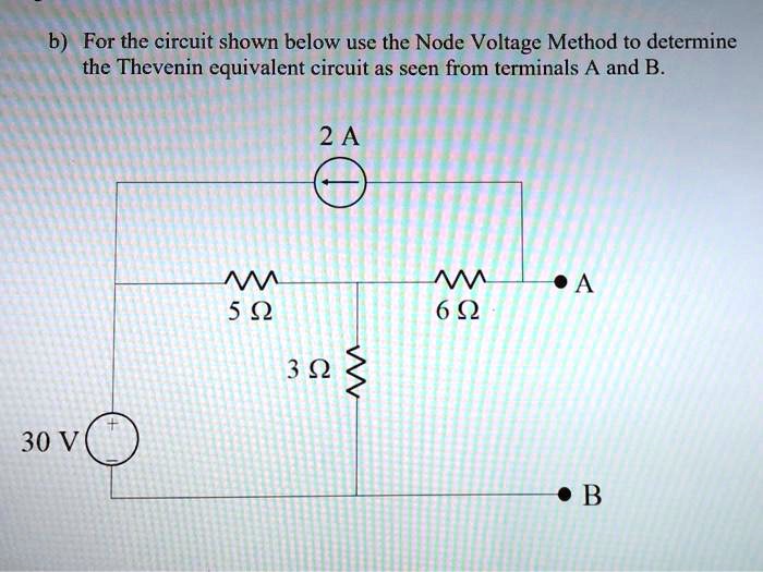 b) For the circuit shown below use the Node Voltage Method to determine the Thevenin equivalent ...