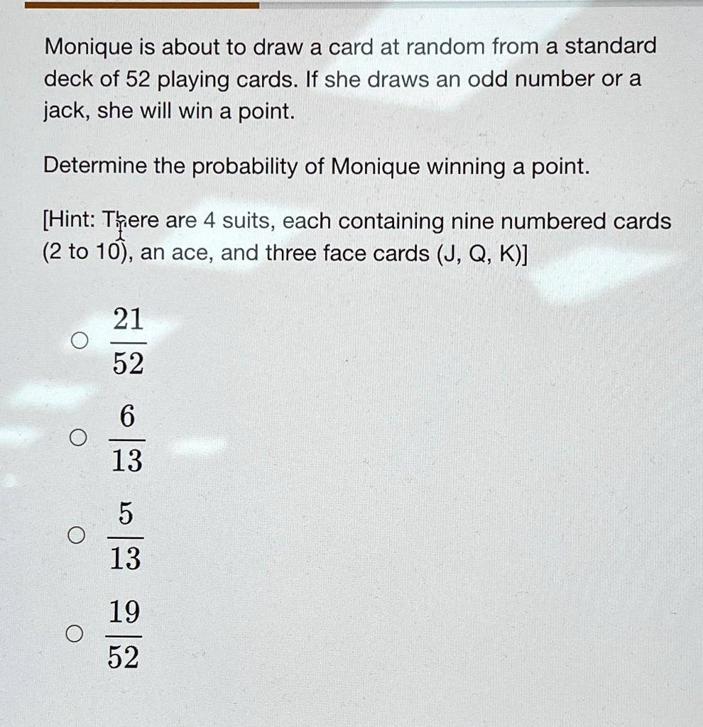 Monique is about to draw a card at random from a standard deck of 52 ...