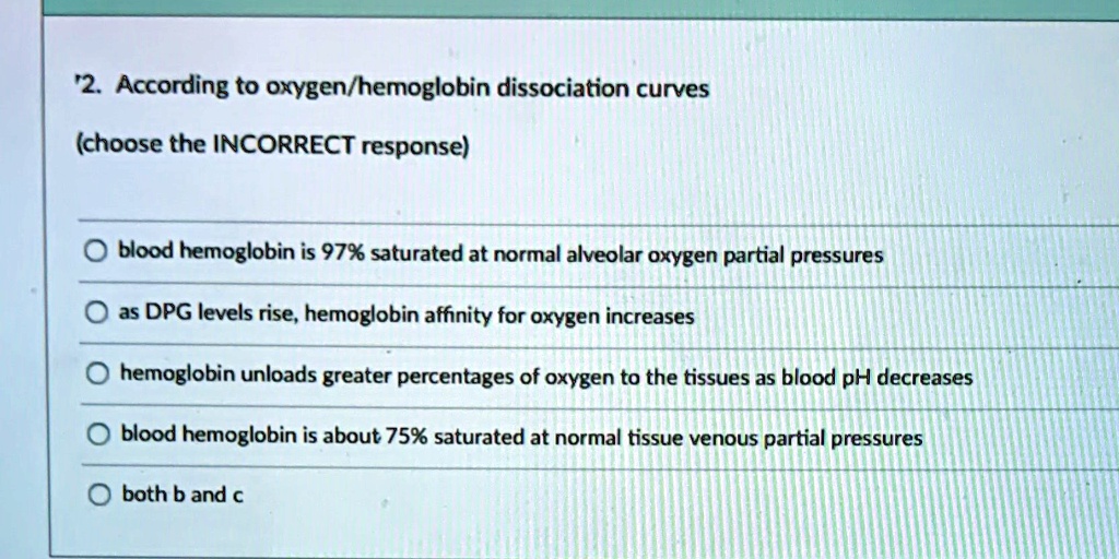 '2. According to oxygen/hemoglobin dissociation curves (choose the ...