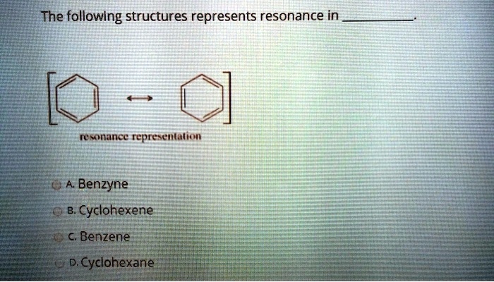 SOLVED: The following structures represent resonance in: 1. Benzyne 2 ...