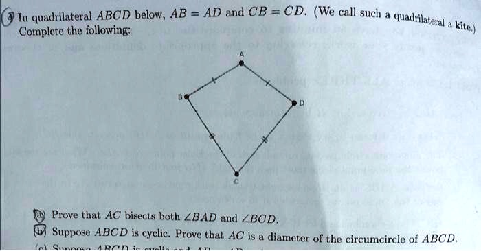 In quadrilateral ABCD below, AB = AD and CB = CD. (We call such a quadrilateral a kite ...