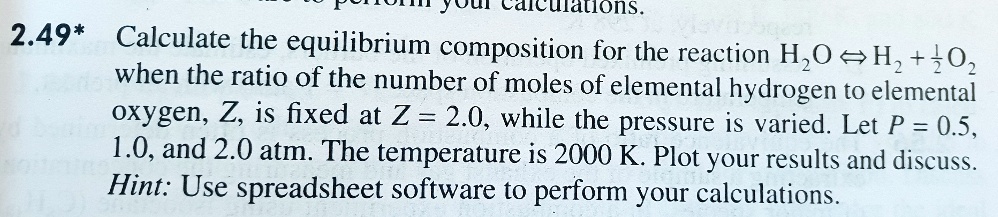 [GET ANSWER] 2.49* Calculate the equilibrium composition for the reaction H2O H2 + (1)/(2)O2 ...