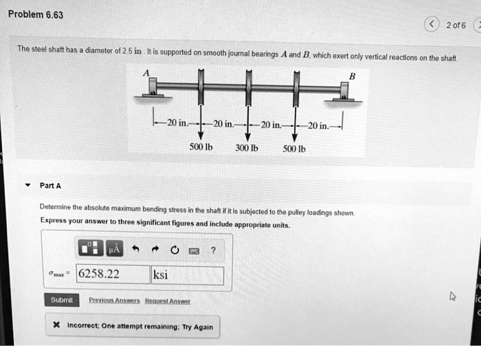 SOLVED: Problem 6.63 The steel shaft has a diameter of 2.5 in. It is ...