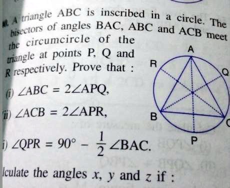 SOLVED: A triangle ABC is inscribed in a circle. The bisectors of angles BAC, ABC, and ACB meet ...