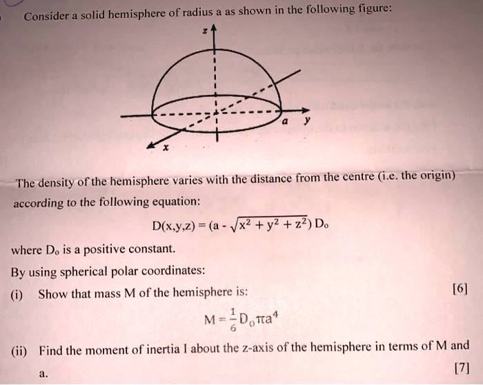 SOLVED: Consider a solid hemisphere of radius a as shown in the ...