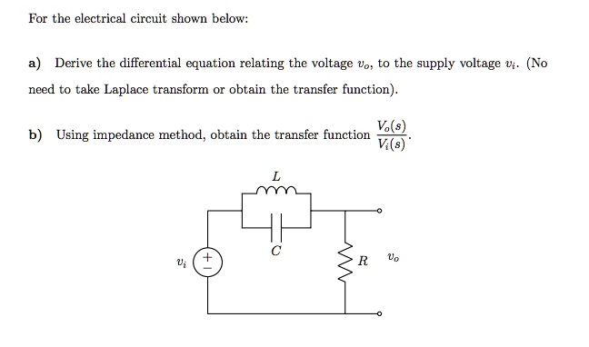 For the electrical circuit shown below: a) Derive the differential equation relating the voltage ...