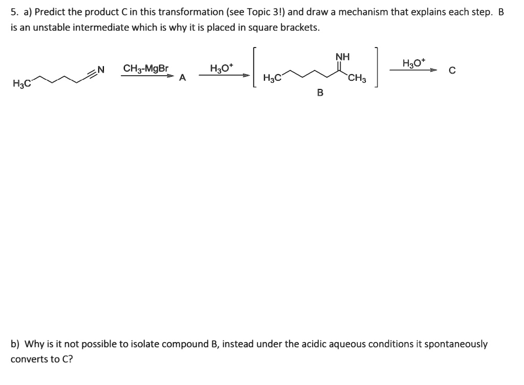 SOLVED: 5. a) Predict the product C in this transformation (see Topic 3 ...