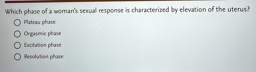 which phase of a womans sexual response is characterized by elevation ...