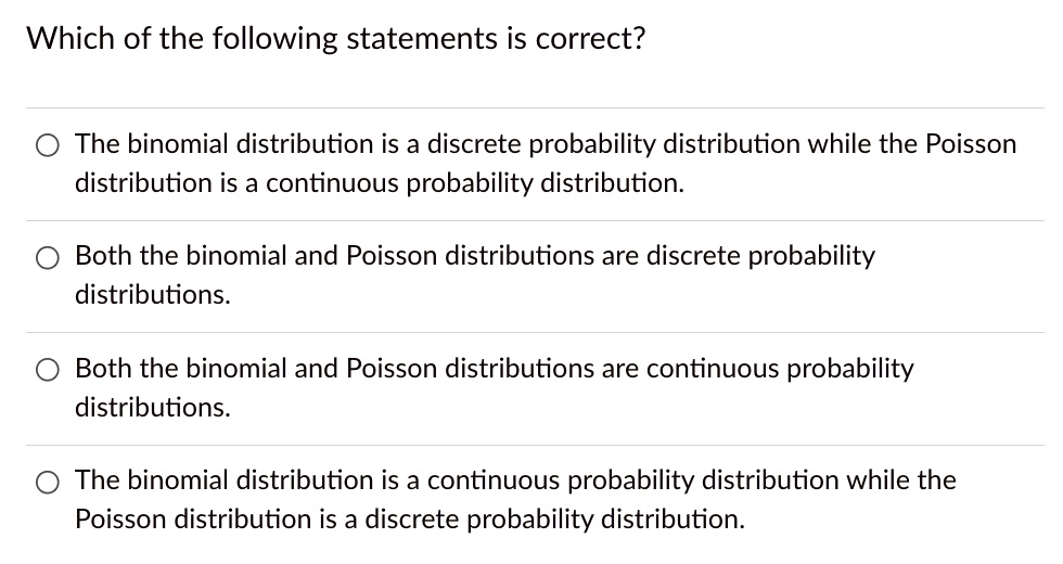 Which of the following statements is correct? The binomial distribution is a discrete ...