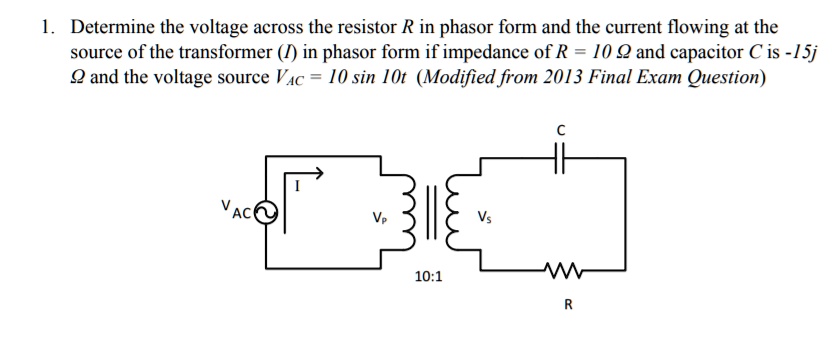 SOLVED: Determine the voltage across the resistor R in phasor form and the current flowing at ...